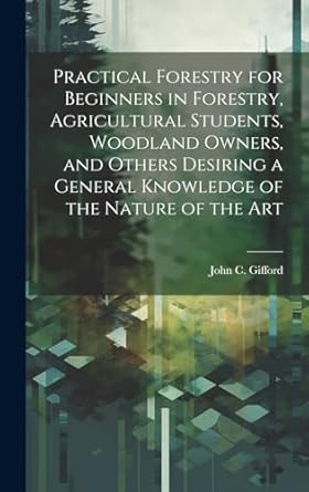 Buy Practical Forestry for Beginners in Forestry, Agricultural Students ...
