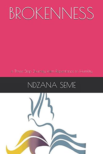 BROKENNESS: a Three-Step Journey from Repentance to Humility: SEME ...