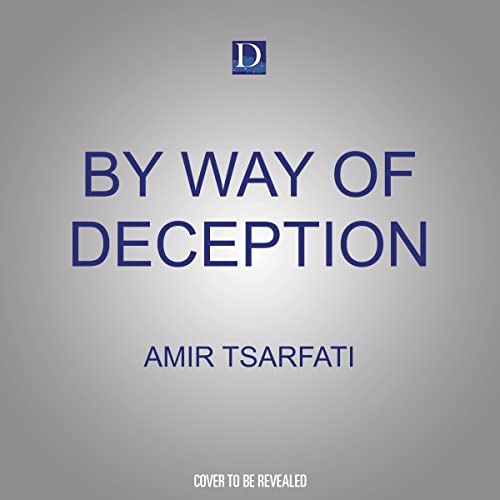 By Way of Deception: A Nir Tavor Mossad Thriller, Book 2 (Audio Download): Amir Tsarfati, Steve ...