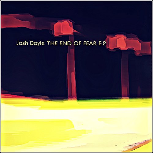 Play The End of Fear EP by Josh Doyle on Amazon Music