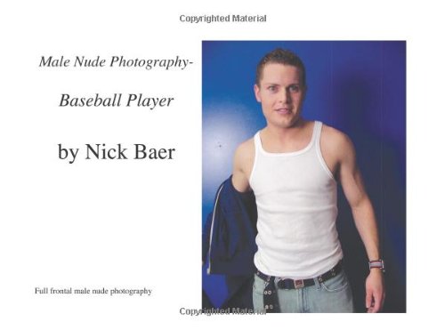 Male Nude Photography - Baseball Player: Baer, Nick: 9781434837288 ...