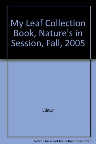 My Leaf Collection Book, Nature's in Session, Fall, 2005: unknown ...