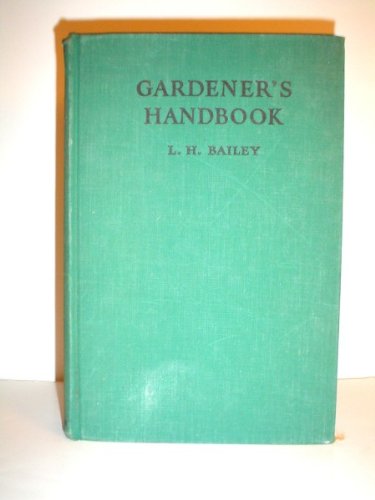 Gardener's Handbook: Successor to The Gardener: Brief Indications for ...
