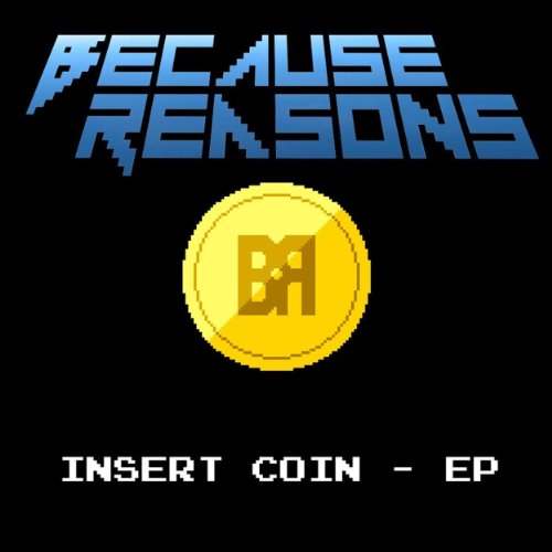 Insert Coin Ep by Because Reasons on Amazon Music - Amazon.co.uk