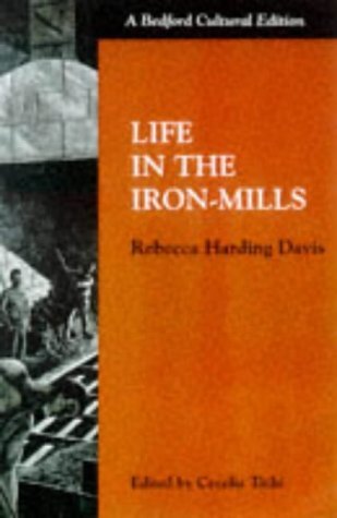 Life in the Iron-Mills (Bedford Cultural Editions): Rebecca Harding ...