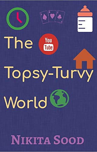 The Topsy-Turvy World eBook : Sood, Nikita: Amazon.in: Kindle Store