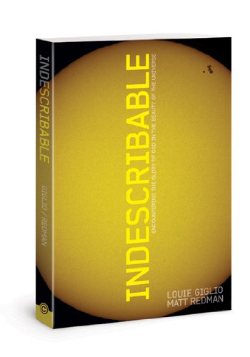 Indescribable: Encountering the Glory of God in the Beauty of the ...