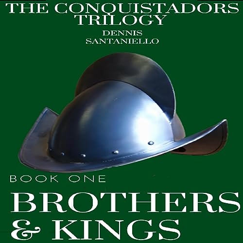 Amazon.com: Brothers & Kings: The Conquistadors Trilogy, Book 1 ...