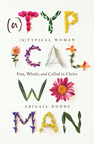 (A)Typical Woman: Free, Whole, and Called in Christ - Kindle edition by ...