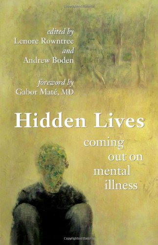 Hidden Lives: Coming Out on Mental Illness: Lenore Rowntree (editor ...