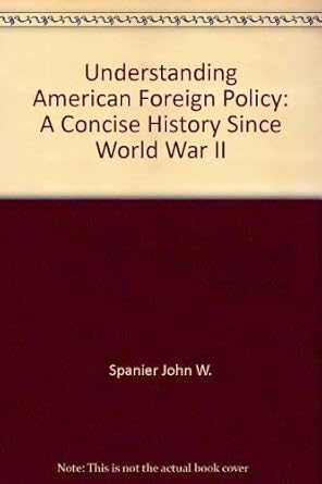 Understanding American Foreign Policy: A Concise History Since World ...