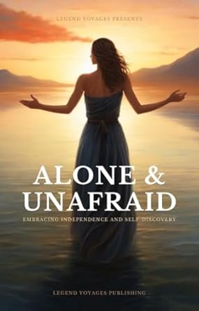 Amazon.com: Alone and Unafraid: Embracing Independence and Self ...