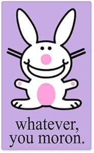 Amazon.com: Happy Bunny Whatever You moron Vynil Car Sticker Decal ...