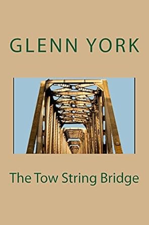 The Tow String Bridge: York, Glenn: 9781497534216: Amazon.com: Books