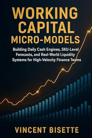Buy Working Capital Micro-Models: Building Daily Cash Engines, SKU ...