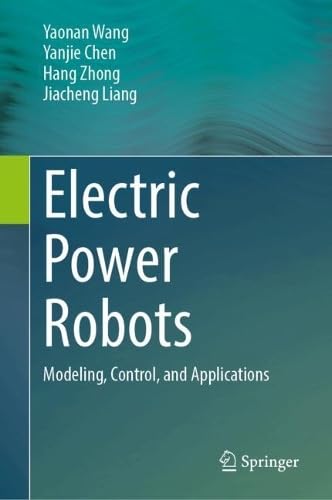 Buy Electric Power Robots: Modeling, Control, and Applications Book ...