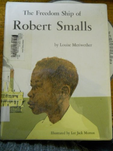 The Freedom Ship of Robert Smalls: Meriwether, Louise: 9780133310825 ...