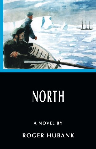 North: Hubank, Roger: 9781940777443: Amazon.com: Books