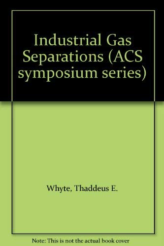 Industrial Gas Separations: Whyte, Thaddeus E.: 9780841207806: Amazon ...
