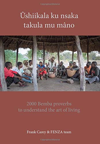 Buy shikala pa nsaka takula mu mno: Common Bemba proverbs to understand ...