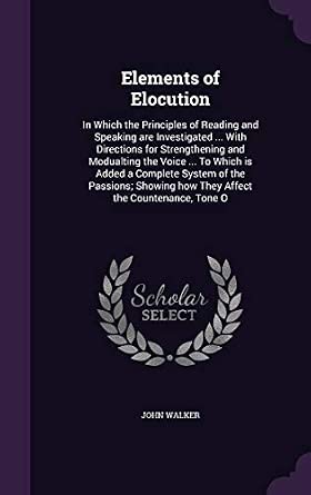Elements of Elocution: In Which the Principles of Reading and Speaking ...