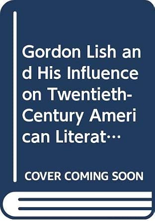 Gordon Lish and His Influence on Twentieth-Century American Literature ...