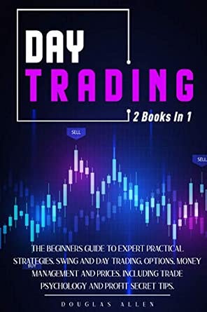 Day Trading: 2 books in 1: The Beginners Guide To Expert Practical ...