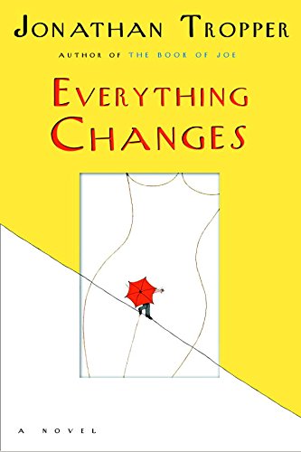 Everything Changes: A Novel - Kindle edition by Tropper, Jonathan ...