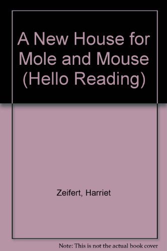 A New House for Mole and Mouse (Hello Reading): Harriet Zeifert ...