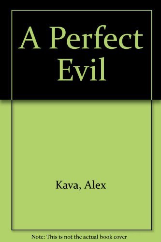 A Perfect Evil: Kava, Alex: Amazon.com: Books