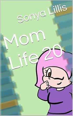 Mom Life 20 eBook : Lillis, Sonya: Amazon.in: Kindle Store