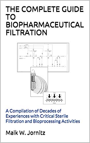 THE COMPLETE GUIDE TO BIOPHARMACEUTICAL FILTRATION: A Compilation of ...