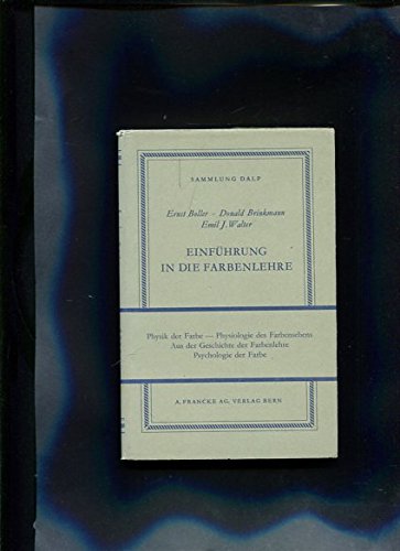 Einführung in die Farbenlehre Sammlung Dalp ; Bd. 10 : Ernst Donald ...