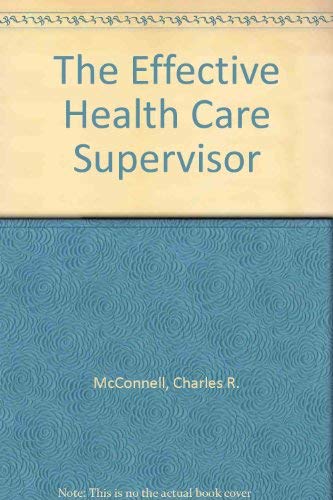 The Effective Health Care Supervisor: 9780871897947: Medicine & Health ...