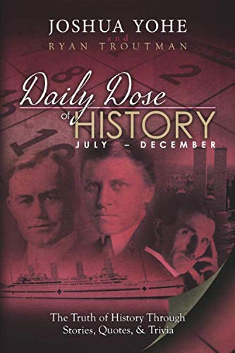 Daily Dose of History: Vol. II: Yohe, Josh, Troutman, Ryan, Archut ...