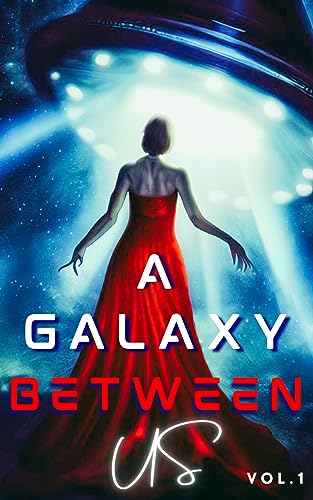 A GALAXY BETWEEN US: A STEAMY SCI-FI ALIEN REGENCY ROMANCE.SAUCY PAGE ...