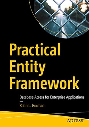 Practical Entity Framework: Database Access for Enterprise Applications: Gorman, Brian L ...