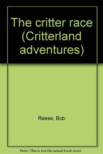 The critter race (Critterland adventures): Reese, Bob: 9780516023021 ...