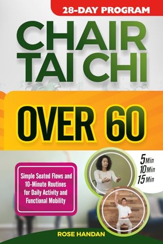 Chair Tai Chi for Seniors Over 60: Simple Seated Flows and 10-Minute ...
