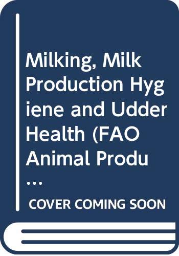 Milking, Milk Production Hygiene and Udder Health (FAO Animal ...
