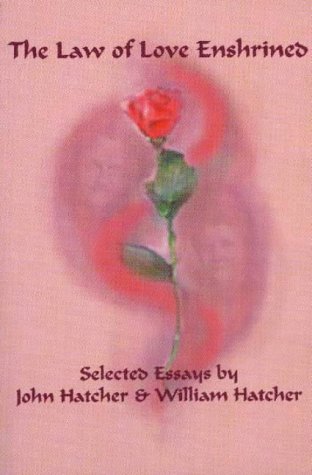 The Law of Love Enshrined: Selected Essays by John Hatcher and William ...