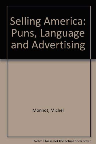 Selling America: Puns, Language and Advertising: Monnot, Michel ...