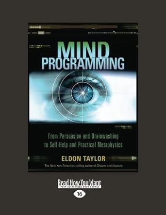 Mind Programming: From Persuasion and Brainwashing to Self-help and ...