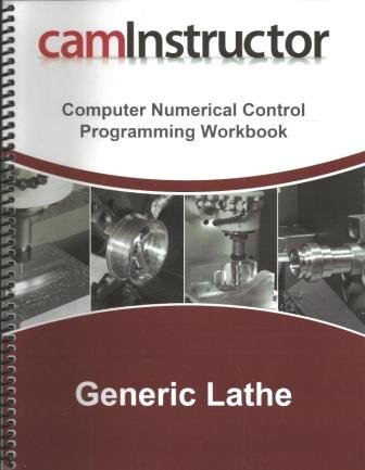 caminstructor Computer Numerical Control Programming Workbook Generic Lathe (caminstructor ...