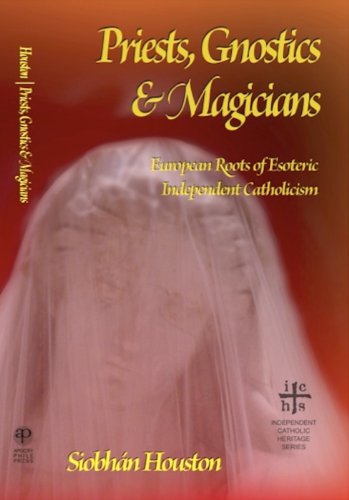Priests, Gnostics and Magicians: European Roots of Esoteric Independent ...