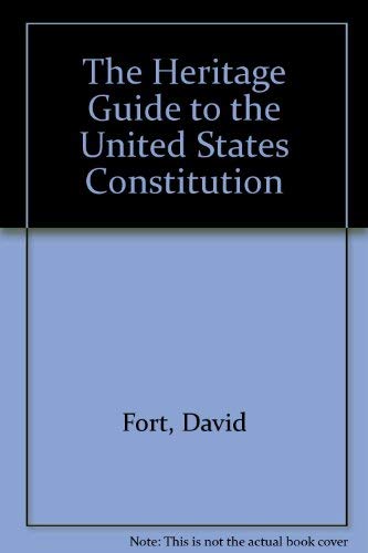 The Heritage Guide To The United States Constitution: David F. Forte ...