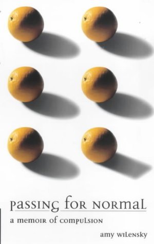 Passing for Normal : A Memoir of Compulsion: Amy S. Wilensky: 9780684866390: Amazon.com: Books