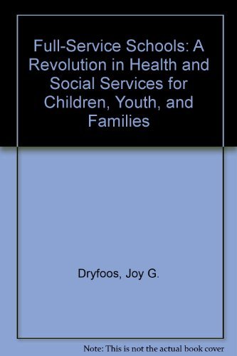Full-Service Schools: A Revolution in Health and Social Services for ...