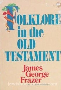 Folklore In The Old Testament: Frazer, James George: 9780805502107 ...