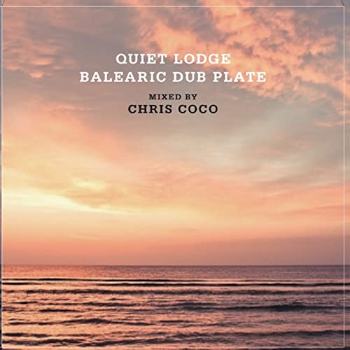 Amazon.co.jp: Quiet Lodge Balearic Dubplate Special : Chris Coco ...